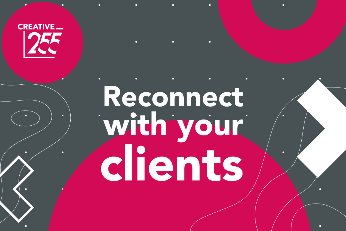 Reconnect with your clients – Creative 255